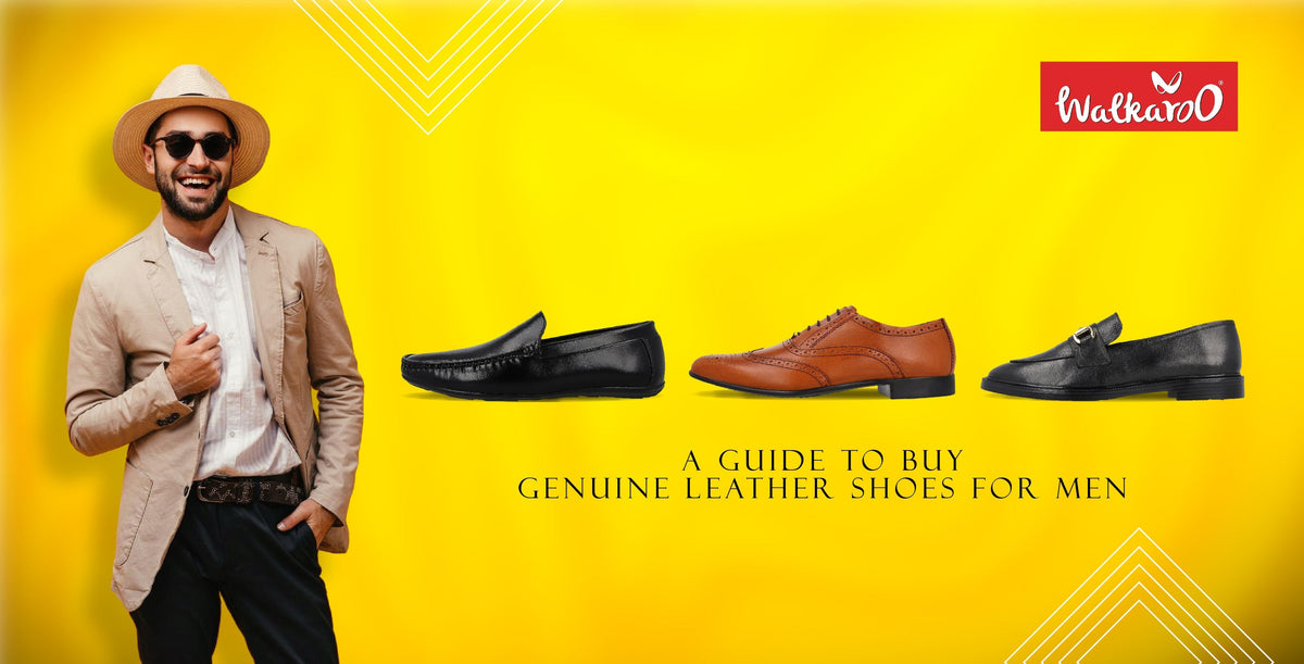 How to Identify and Buy Genuine Leather Shoes for Men – Walkaroo Footwear